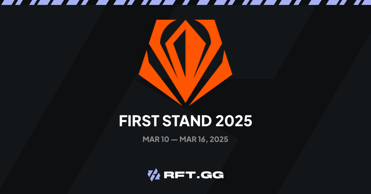 First Stand 2025 | RFT.GG